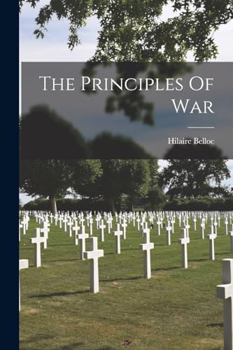 The Principles Of War by Hilaire Belloc | Goodreads