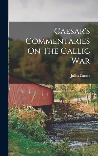 Caesar's Commentaries On The Gallic War by Gaius Julius Caesar | Goodreads