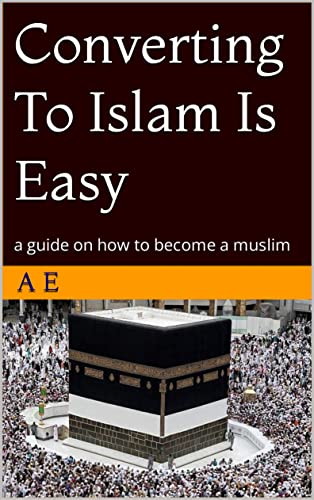 Converting To Islam Is Easy: a guide on how to become a muslim by A E ...