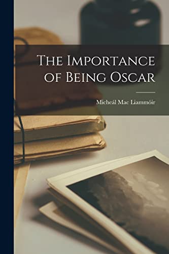 The Importance of Being Oscar by Micheál 1899-1978 Mac Liammóir ...