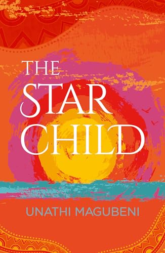 The Star Child: Longlisted for The Sunday Times SA Fiction Prize by ...