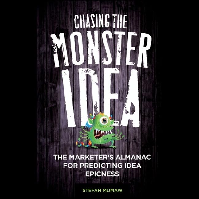 Chasing the Monster Idea Lib/E: The Marketer's Almanac for Predicting ...