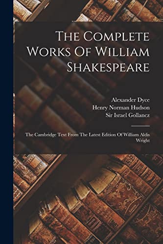 The Complete Works Of William Shakespeare: The Cambridge Text From The ...