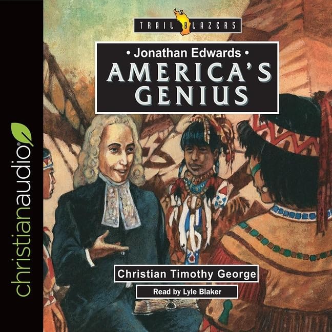Jonathan Edwards: America's Genius by Timothy George | Goodreads