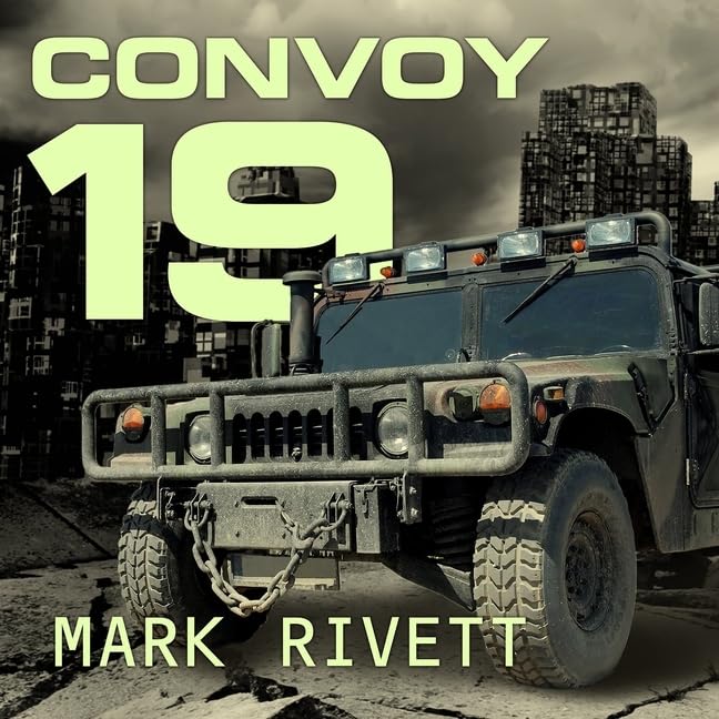 Convoy 19 Lib/E: A Zombie Novel by Mark Rivett | Goodreads