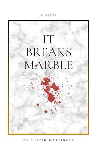 It Breaks Marble by Justin Mattingly | Goodreads