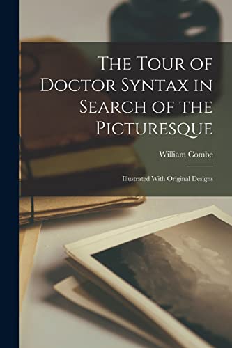 The Tour of Doctor Syntax in Search of the Picturesque: Illustrated ...