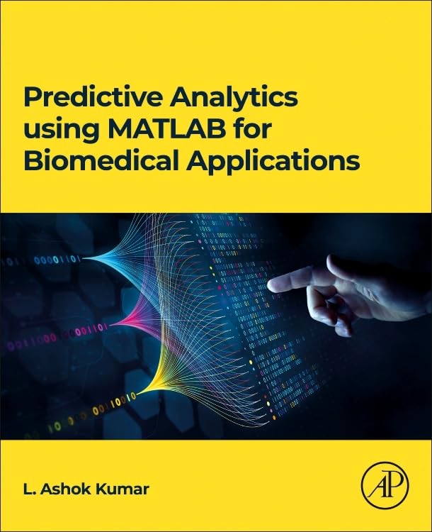 Predictive Analytics using MATLAB(R) for Biomedical Applications by L. Ashok Kumar PhD | Goodreads