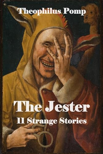 The Jester. 11 Strange Stories by Theophilus Pomp | Goodreads
