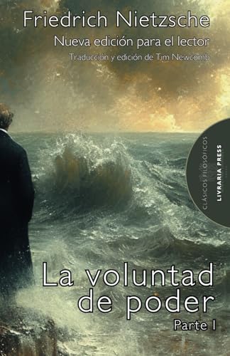 La voluntad de poder: Parte I: Una nueva edición para el lector by ...