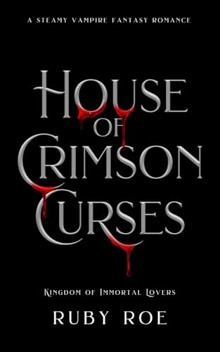 House of Crimson Curses (Kingdom of Immortal Lovers #3) by Ruby Roe ...