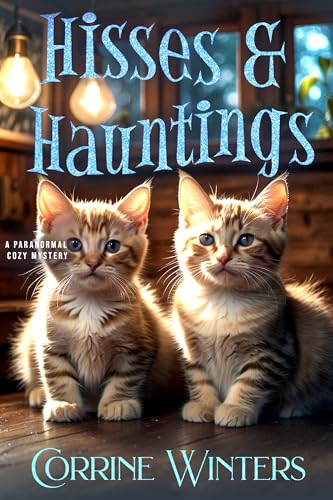 Hisses & Hauntings: A Paranormal Cozy Mystery by Corrine Winters ...