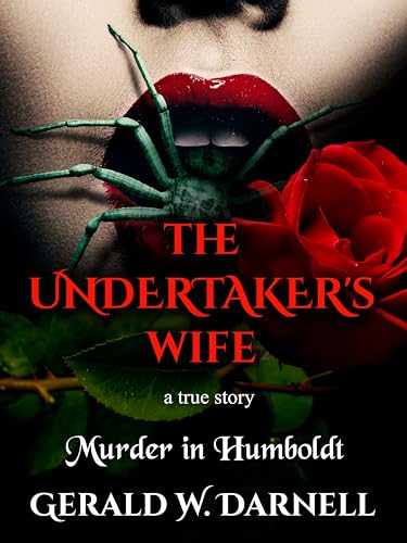 The Undertaker's Wife: A True Story of Murder in Humboldt by Gerald Darnell | Goodreads