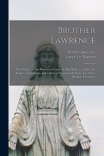 Brother Lawrence: The Practice of the Presence of God the Best Rule of ...