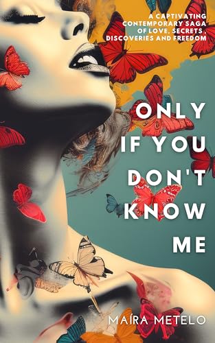Only If You Don't Know Me by Maira Metelo | Goodreads