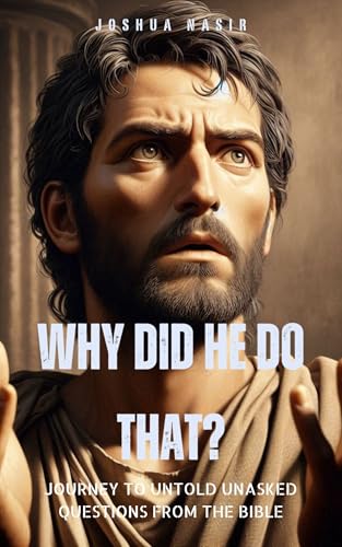 Why Did He Do That?: A Journey Through Untold, Unasked Questions of the ...