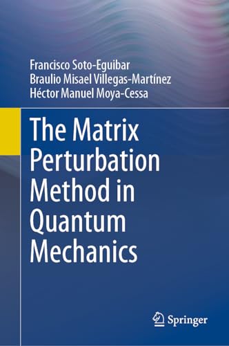 The Matrix Perturbation Method in Quantum Mechanics by Francisco Soto ...