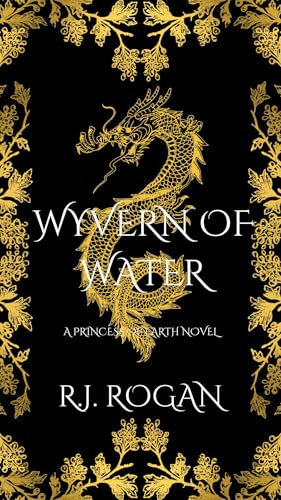 Wyvern of Water (Princess of Earth Book 3) by R.J. Rogan | Goodreads