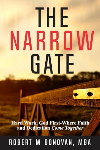 The Narrow Gate: Hard Work, God First— Where Faith and Dedication come ...