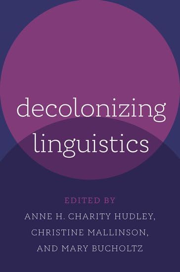 Decolonizing Linguistics by Anne H. Charity Hudley | Goodreads