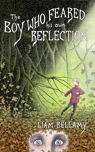 The Boy Who Feared his own Reflection by Liam Bellamy | Goodreads