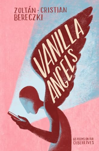 Vanilla Angels: 68 poems on our cyberlives by Zoltán-Cristian Bereczki ...
