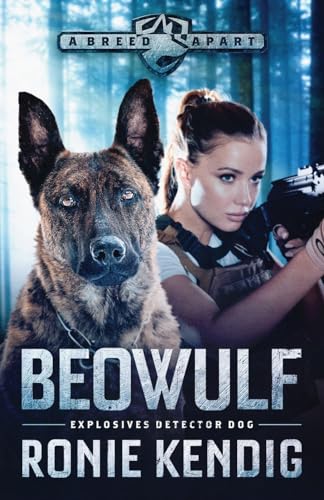 Beowulf: Explosives Detector Dog (A Breed Apart) by Ronie Kendig ...