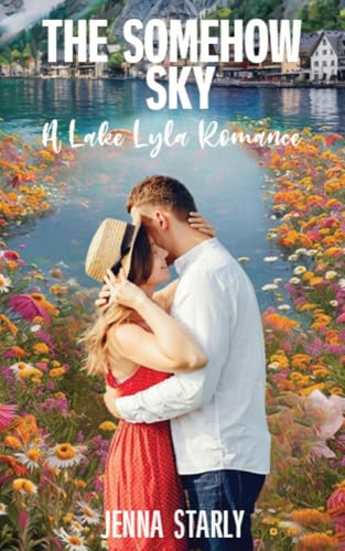 The Somehow Sky: A Lake Lyla Novella by Jenna Starly | Goodreads