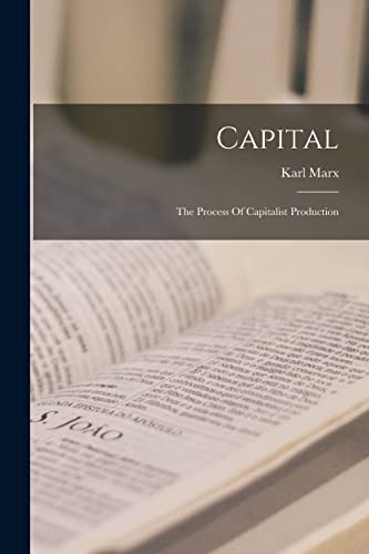 Capital: The Process Of Capitalist Production by Karl Marx | Goodreads