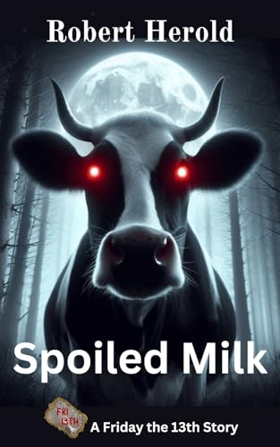 Spoiled Milk by Robert Herold | Goodreads