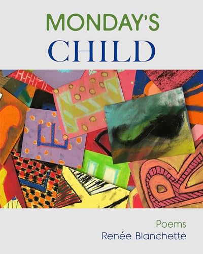 Monday's Child: Poems About Teaching by Renee Blanchette | Goodreads