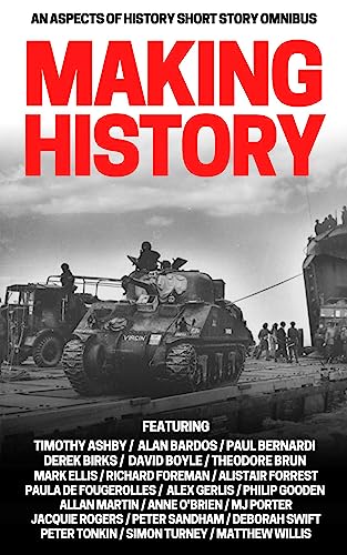 Making History: An Aspects of History Short Story Omnibus by Timothy ...