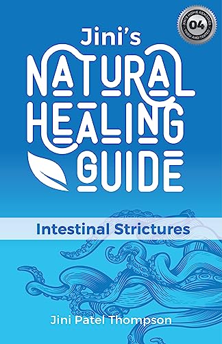 Jini’s Natural Healing Guide: Intestinal Strictures by Jini Patel ...