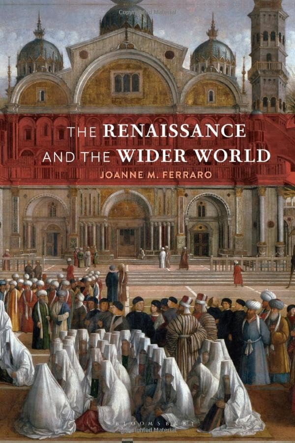 The Renaissance and the Wider World by Joanne M. Ferraro | Goodreads