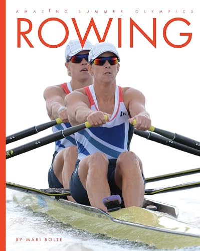 Rowing (Amazing Summer Olympics) by Mari Bolte | Goodreads