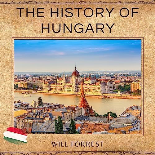 The History of Hungary: From Ancient Times to the Present by Will ...