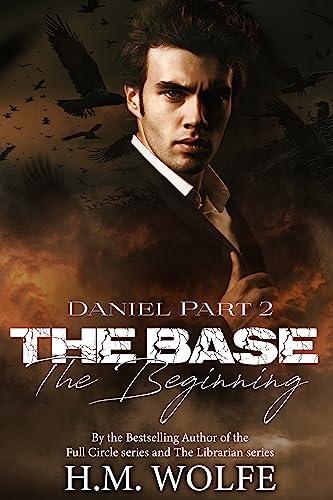 The Base: The Beginning (Daniel Part 2) by H.M. Wolfe | Goodreads