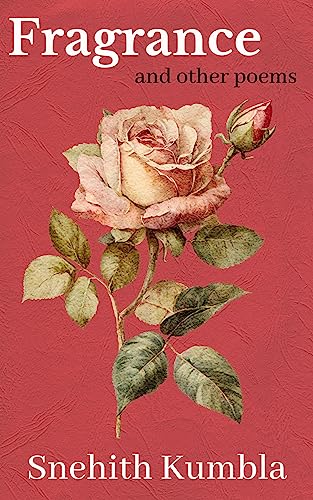 Fragrance and other poems by Snehith Kumbla | Goodreads
