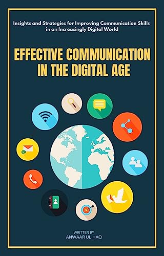 EFFECTIVE COMMUNICATION IN THE DIGITAL AGE: “Insights and Strategies for Improving Communication ...