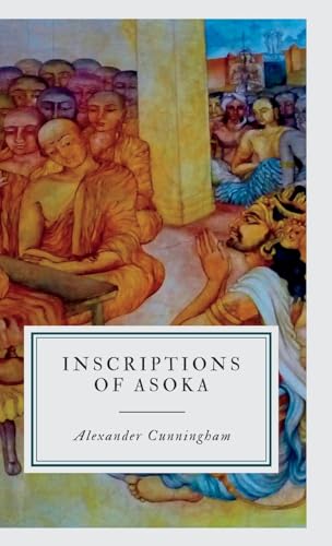 Inscriptions of Asoka by Alexander Cunningham | Goodreads