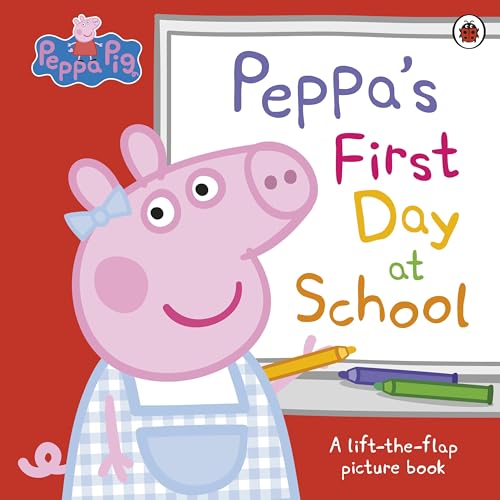 Peppa Pig: Peppa’s First Day at School: A Lift-the-Flap Picture Book by ...