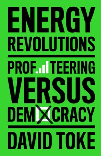 Energy Revolutions: Profiteering versus Democracy by David Toke | Goodreads