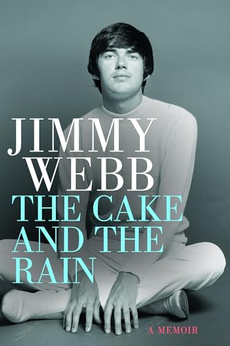 Jimmy Webb: The Cake and the Rain by Jimmy Webb | Goodreads