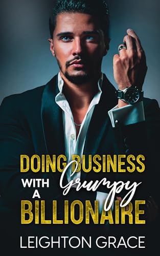 Doing Business with a Grumpy Billionaire by Leighton Grace | Goodreads