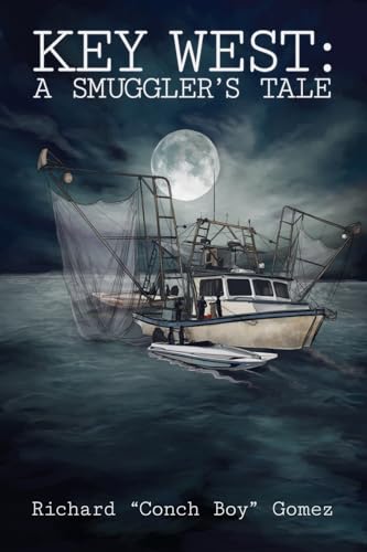 Key West: A Smuggler's Tale by Richard Conch Boy Gomez | Goodreads