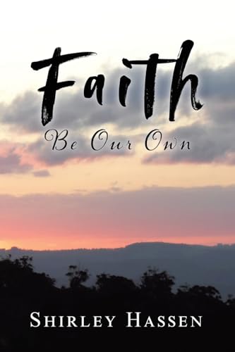 Faith Be Our Own by Shirley Hassen | Goodreads