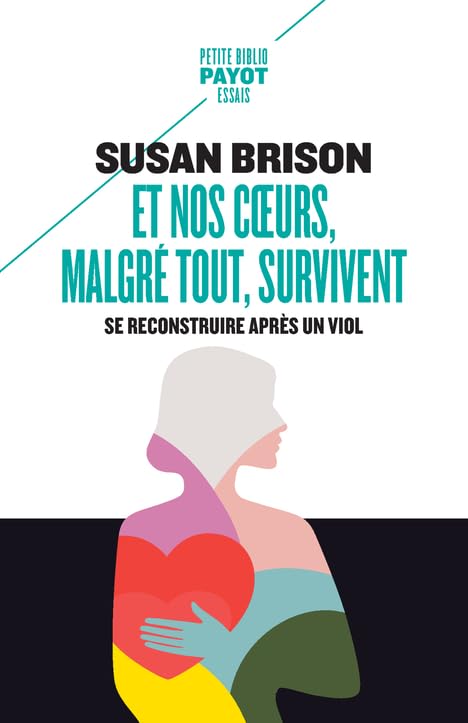 Et nos coeurs, malgré tout, survivent: Se reconstruire après un viol by ...
