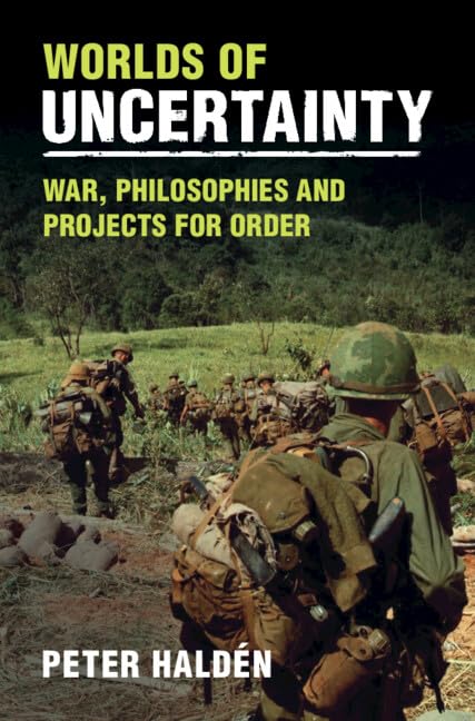 Worlds of Uncertainty: War, Philosophies and Projects for Order by ...