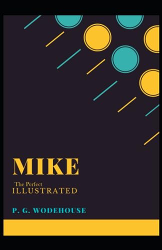Mike (The Perfect Illustrated) by P.G. Wodehouse | Goodreads