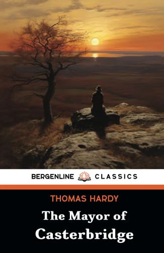 The Mayor of Casterbridge: The Life and Death of a Man of Character by ...